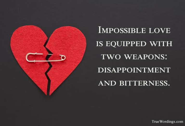 Quotes for Impossible Love – True Inspirational Wordings, Great ...